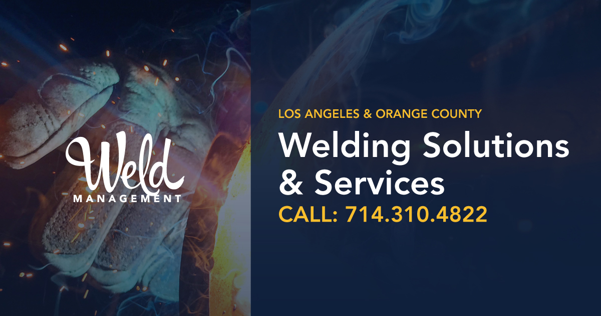 Weld Management | Los Angeles County & Orange County Weld Services and ...